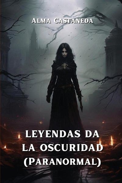 LEYENDAS DA LA OSCURIDAD (Paranormal) von Alma Castaneda als ...