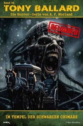 Tony Ballard - Reloaded, Band 94: Im Tempel der schwarzen Chimäre von A ...