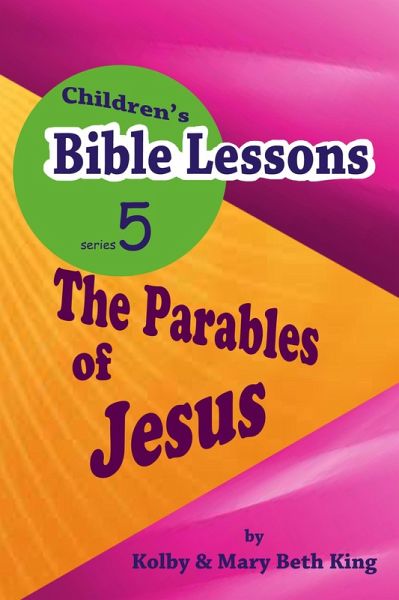 Children's Bible Lessons: Parables of Jesus (eBook, ePUB) von Kolby ...
