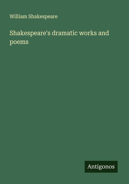 Shakespeare's dramatic works and poems von William Shakespeare ...
