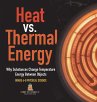 Heat vs. Thermal Energy Why Substances Change Temperature Energy ...