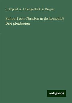 Behoort een Christen in de komedie? Drie pleidooien von G. Tophel; A. J ...