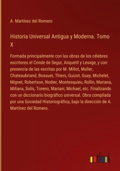 Historia Universal Antigua y Moderna. Tomo X von A. Martínez del Romero bei bücher.de bestellen