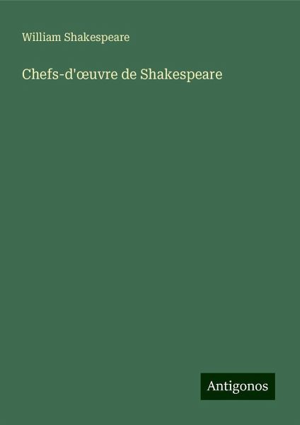 Chefs-d'¿uvre de Shakespeare von William Shakespeare bei bücher.de bestellen