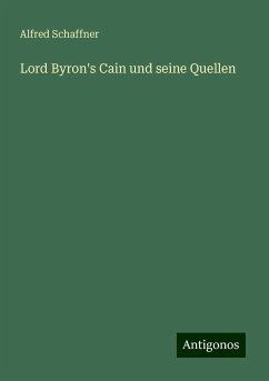 Lord Byron's Cain und seine Quellen von Alfred Schaffner als ...