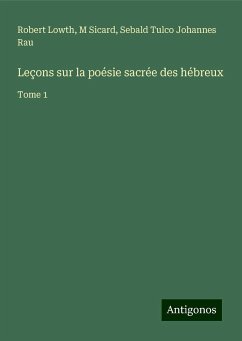 Leçons sur la poésie sacrée des hébreux von Robert Lowth; M. Sicard ...