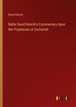 Rabbi David Kimchi's Commentary Upon the Prophecies of Zechariah von ...