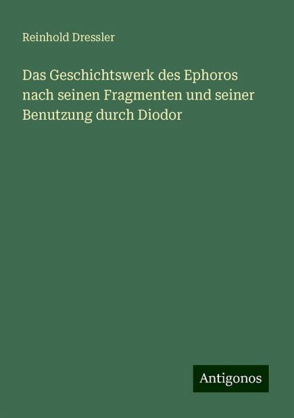 Das Geschichtswerk des Ephoros nach seinen Fragmenten und seiner ...