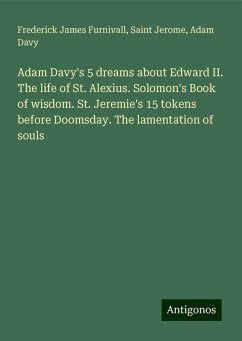Adam Davy's 5 dreams about Edward II. The life of St. Alexius. Solomon ...