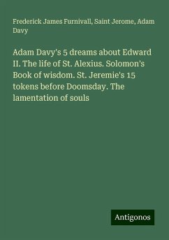 Adam Davy's 5 dreams about Edward II. The life of St. Alexius. Solomon ...