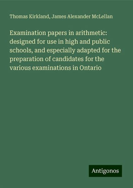 Examination papers in arithmetic: designed for use in high and public ...