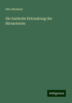 Die luetische Erkrankung der Hirnarterien von Otto Heubner als ...