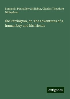 Ike Partington, or, The adventures of a human boy and his friends von ...