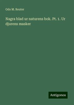 Nagra blad ur naturens bok. Pt. 1. Ur djurens masker von Odo M. Reuter ...