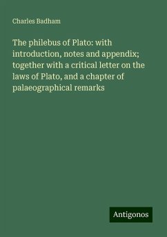 The philebus of Plato: with introduction, notes and appendix; together ...