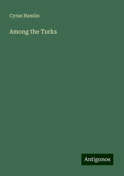 Among the Turks von Cyrus Hamlin - englisches Buch - bücher.de