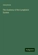 The Anatomy of the Lymphatic System von Anonymous - englisches Buch ...