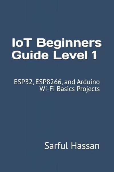 IoT Beginners Guide Level 1 von Sarful Hassan - englisches Buch - bücher.de