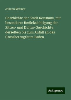 Geschichte der Stadt Konstanz, mit besonderer Berücksichtigung der Sitten- und … von Johann ...