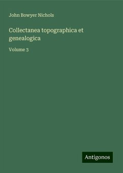 Collectanea topographica et genealogica von John Bowyer Nichols - englisches Buch - bücher.de