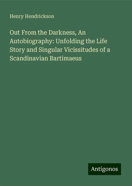 Out From the Darkness, An Autobiography: Unfolding the Life Story and ...