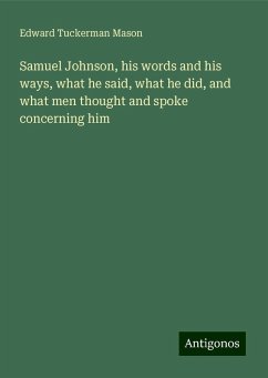 Samuel Johnson, his words and his ways, what he said, what he did, and ...