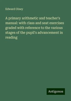 A primary arithmetic and teacher's manual: with class and seat ...