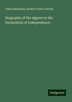 Biography of the signers to the Declaration of Independence von John ...