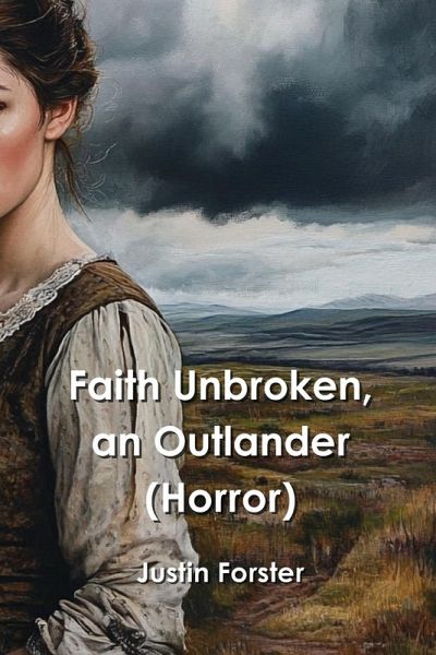 Faith Unbroken, an Outlander (Horror) von Justin Forster - englisches ...