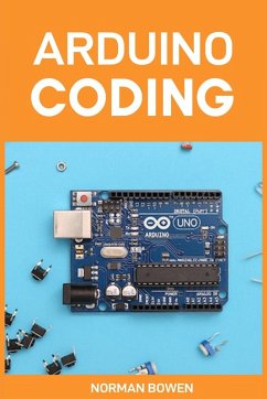 ARDUINO CODING von Norman Bowen - englisches Buch - bücher.de