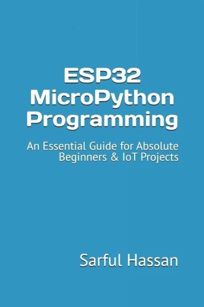 ESP32 MicroPython Programming von Sarful Hassan - englisches Buch - bücher.de