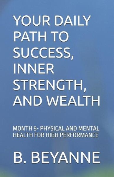 Your Daily Path to Success, Inner Strength, and Wealth von B. Beyanne ...