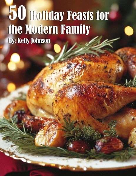 50 Holiday Feasts for the Modern Family von Kelly Johnson - englisches Buch - bücher.de