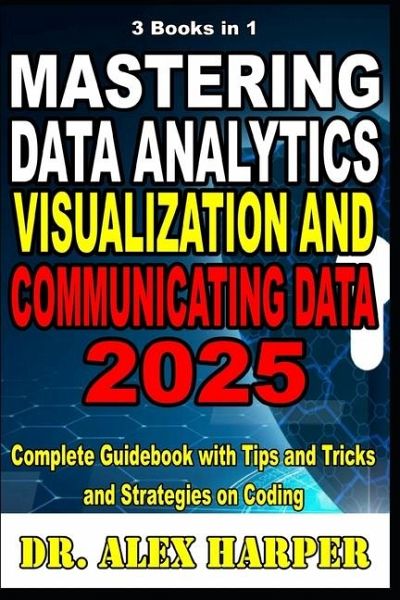 3 Books in 1 Mastering Data Analytics Visualization and Communicating ...