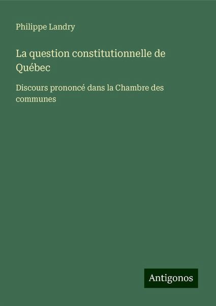 La question constitutionnelle de Québec von Philippe Landry bei bücher ...