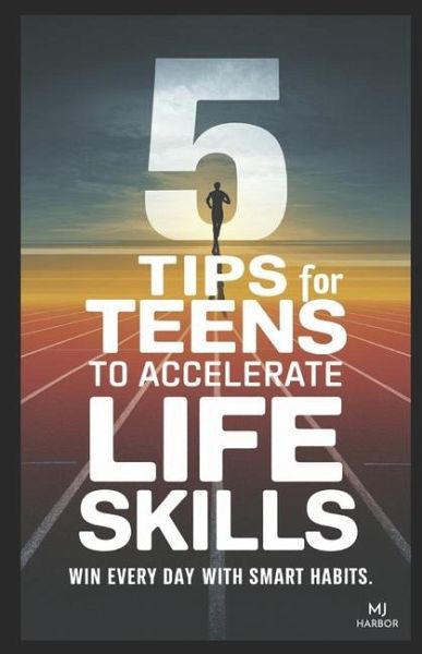 5 Tips to Accelerate Life Skills at 16 von M J Harbor - englisches Buch ...