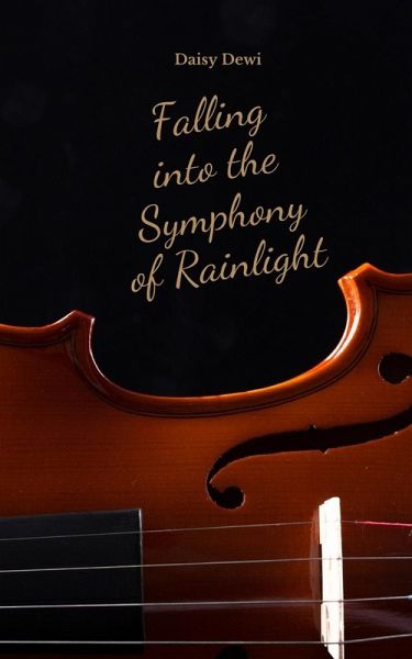 Falling into the Symphony of Rainlight von Daisy Dewi - englisches Buch ...