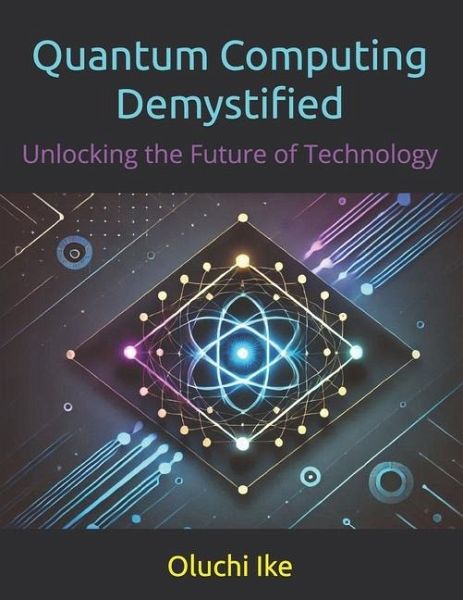 Quantum Computing Demystified von Oluchi Ike - englisches Buch - bücher.de