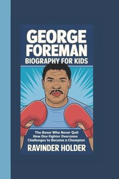 George Foreman Biography for Kids von Ravinder Holder - englisches Buch ...