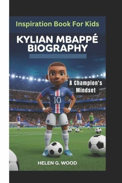 Kylian Mbappé Biography von Helen G Wood - englisches Buch - bücher.de