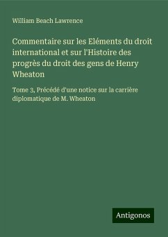 Commentaire sur les Eléments du droit international et sur l'Histoire ...