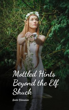 Mottled Hints Beyond the Elf Shuck von Kaido Väinamäe - englisches Buch ...