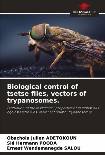 Biological control of tsetse flies, vectors of trypanosomes. von Obachola Julien Adetokoun; Sié ...