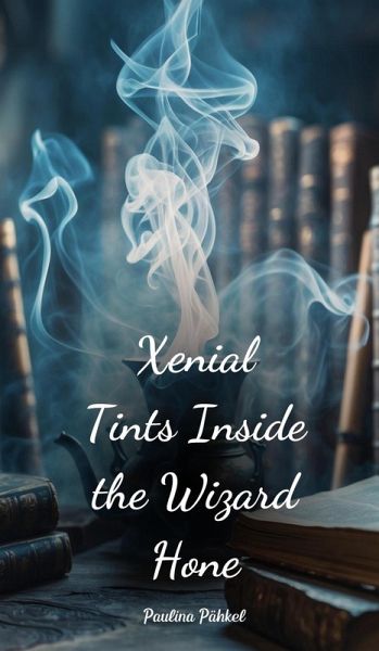 Xenial Tints Inside the Wizard Hone von Paulina Pähkel - englisches ...