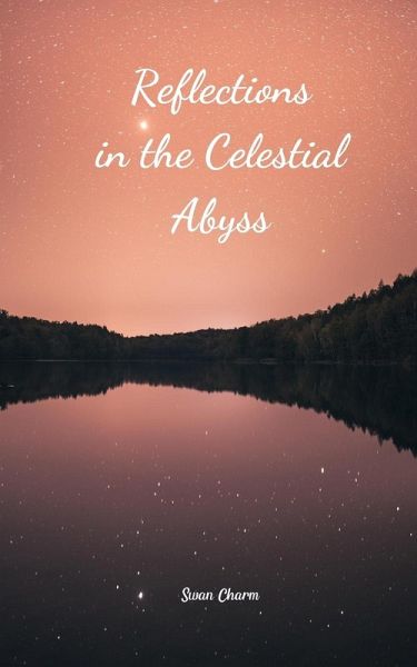 Reflections in the Celestial Abyss von Swan Charm - englisches Buch - bücher.de
