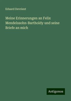 Meine Erinnerungen an Felix Mendelssohn-Bartholdy und seine Briefe an ...
