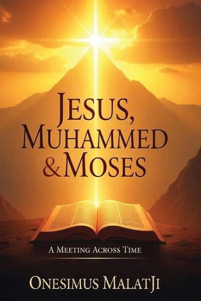 Jesus, Muhammad, And Moses von Onesimus Malatji - englisches Buch ...