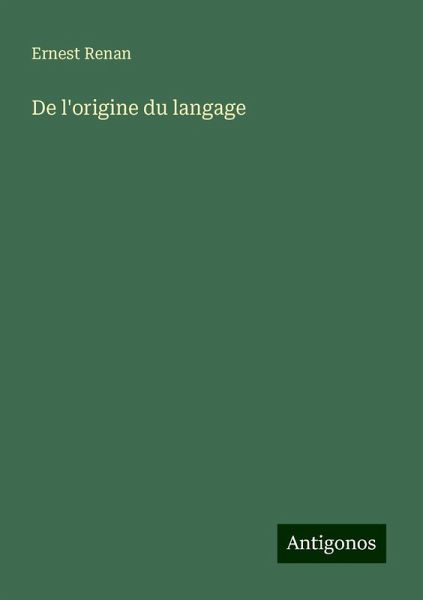 De l'origine du langage von Ernest Renan als Taschenbuch - bücher.de