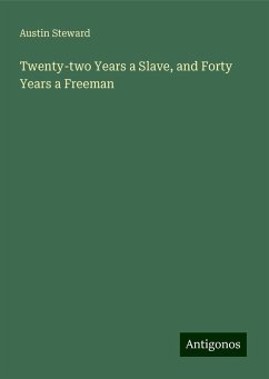 Twenty-two Years a Slave, and Forty Years a Freeman von Austin Steward - englisches Buch - bücher.de