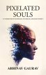 Pixelated Souls von Abhinav Gaurav - englisches Buch - bücher.de